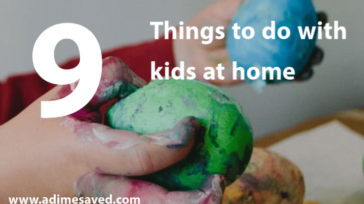 10 Fun Things to Do with Kids At Home - A Dime Saved